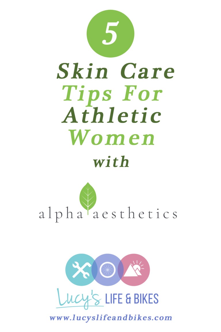 5 Skin Care Tips for Athletic Women – Lucy's Life and Bikes